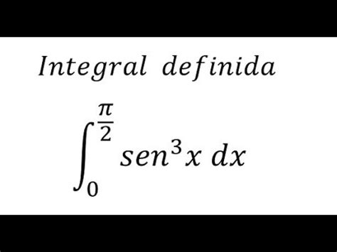 ️ Integral Definida De Seno Al Cubo Youtube