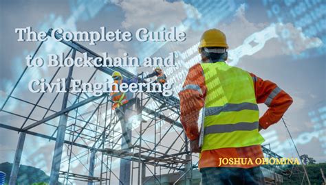 The Complete Guide To Blockchain And Civil Engineering