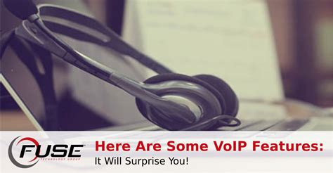 Here Are Some VoIP Features That Will Surprise You Fuse Technology Group Detroit Michigan