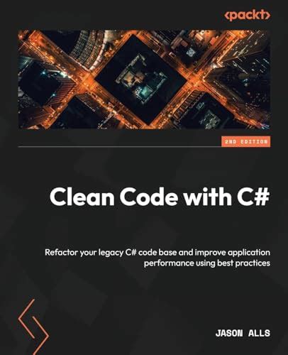Clean Code With C Refactor Your Legacy C Code Base And Improve Application Performance Using