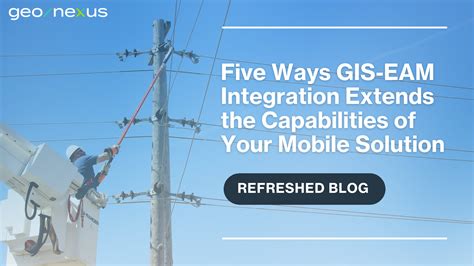 How Gis Eam Integration Enhances Mobile Apps Geonexus