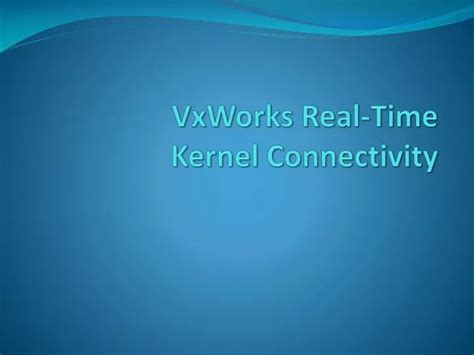 ppt vxworks real time kernel connectivity powerpoint presentation