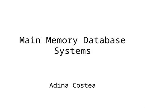 Ppt Main Memory Database Systems Adina Costea Introduction Main