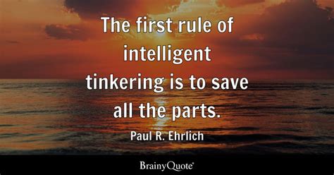 Paul R Ehrlich The First Rule Of Intelligent Tinkering