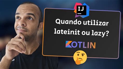lateinit e lazy do Kotlin, quando utilizar? 🤔 - YouTube