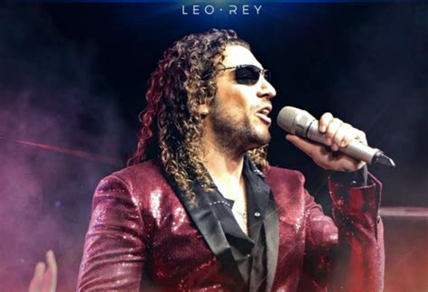 Leo Rey Se Presentará Este Sábado En Dreams Temuco Radio Temuco