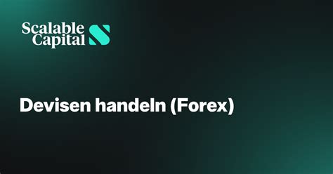 Devisen Handeln Forex Scalable Capital