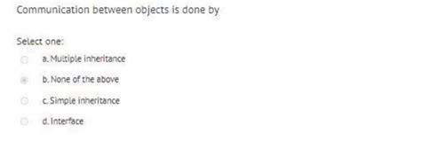 Solved Communication Between Objects Is Done By Select One