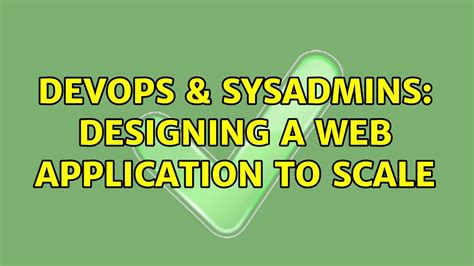 Devops And Sysadmins Designing A Web Application To Scale 2 Solutions