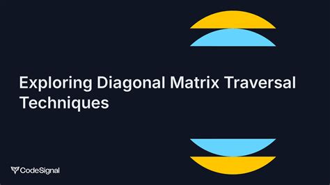 Exploring Diagonal Matrix Traversal Techniques Codesignal Learn