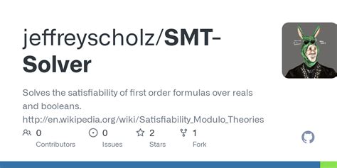 GitHub Jeffreyscholz SMT Solver Solves The Satisfiability Of First Order Formulas Over Reals