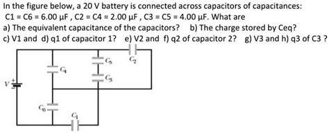In The Figure Belowa 20 V Battery Is Connected Across Capacitors Of Capacitances C1 C6 600 Pf C2