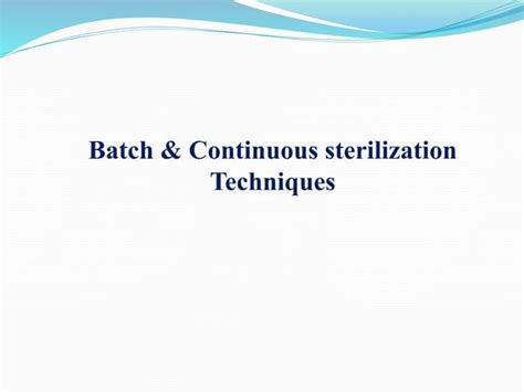 Batch And Continuous Sterilization Techniques Pptx