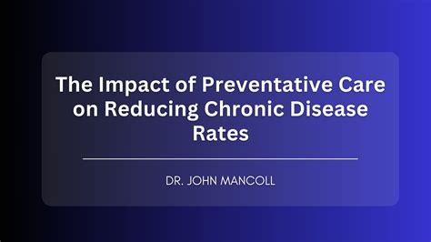 The Impact Of Preventative Care On Reducing Chronic Disease Rates