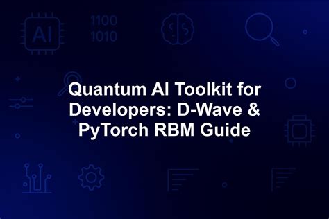 Quantum Ai Toolkit For Developers D Wave And Pytorch Rbm Guide Topmost Ads
