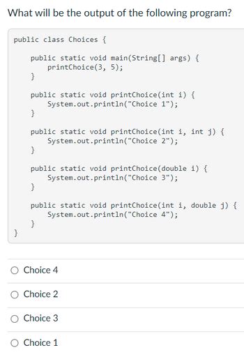 Answered What Will Be The Output Of The Following Program Public Class Choices Public