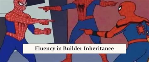 Fluency In Builder Inheritance” Dev Community
