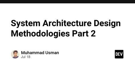 System Architecture Design Methodologies Part 2 Dev Community