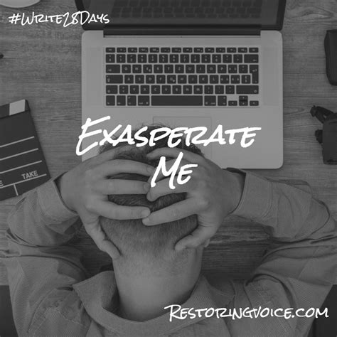 Exasperate Me Restoring Voice