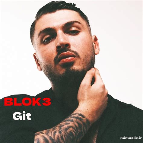 دانلود آهنگ Git از Blok3 به همراه ریمیکس می موزیک متن کامل Mp3