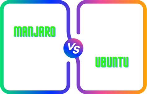 Manjaro Vs Ubuntu Which One Is Better