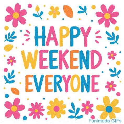 Happy Weekend S The Ultimate Collection For Sharing Funimada