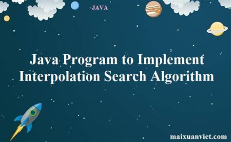 Java Program To Implement Interpolation Search Algorithm VietMX S Blog
