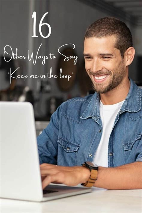 16 Other Ways to Say “Keep me in the loop” – Linguablog