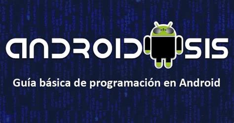 Guía Básica De Programación En Android