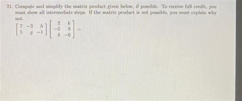 Solved 21 Compute And Simplify The Matrix Product Given Chegg Com