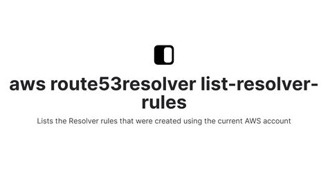 aws route53resolver list resolver rules fig