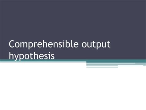 Comprehensible Output Hypothesis Pptx