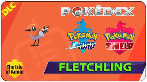How To Get Fletchling 022 The Isle Of Armor Pokedex Pokemon Sword And Shield Youtube