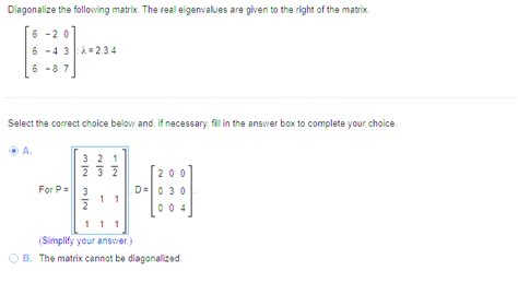 Solved Diagonalize The Following Matrix The Real Chegg Com