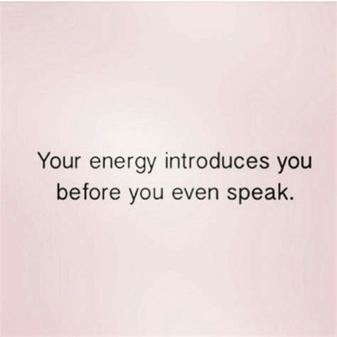 Your Energy Produces You Before You Even Speak