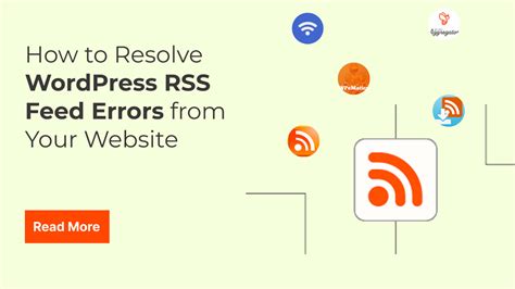 How To Resolve Wordpress Rss Feed Errors From Your Website