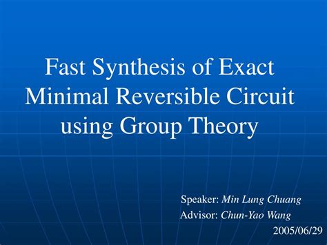 Ppt Fast Synthesis Of Exact Minimal Reversible Circuit Using Group