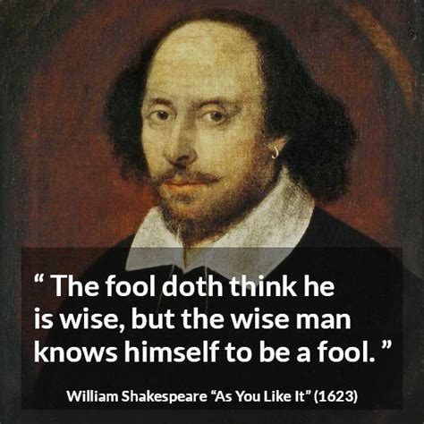 William Shakespeare The Fool Doth Think He Is Wise But The”