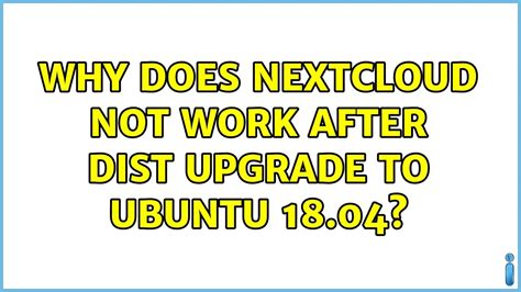 Why Does Nextcloud Not Work After Dist Upgrade To Ubuntu YouTube