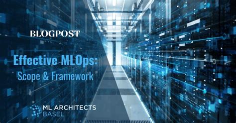 Machine Learning Architects Basel On Linkedin Effective Mlops Scope