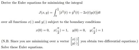 Solved Derive The Euler Equations For Minimizing The