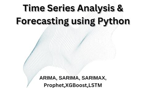 Do Time Series Analysis And Forecasting In Python By Mohiahamed Fiverr