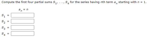 solved compute the first four partial sums s1 s4 for