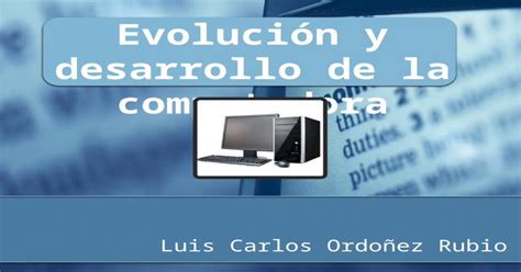 Desarrollo Y Evolucion De La Computadora Pptx Powerpoint
