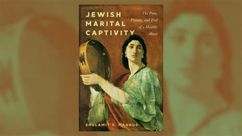 Shulamit Magnus On Jewish Marital Captivity Cuny Graduate Center