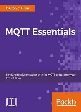 Mqtt Essentials A Lightweight Iot Protocol Download