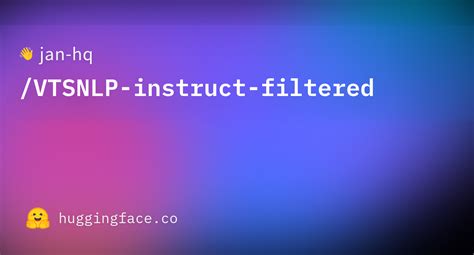 Jan Hqvtsnlp Instruct Filtered · Datasets At Hugging Face
