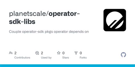 Github Planetscaleoperator Sdk Libs Couple Operator Sdk Pkgs Operator Depends On