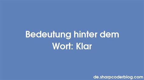 bedeutung hinter dem wort klar sharp coder blog