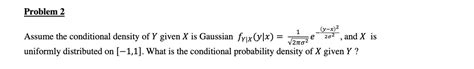 solved problem 2 y x 2 e 1 assume the conditional density